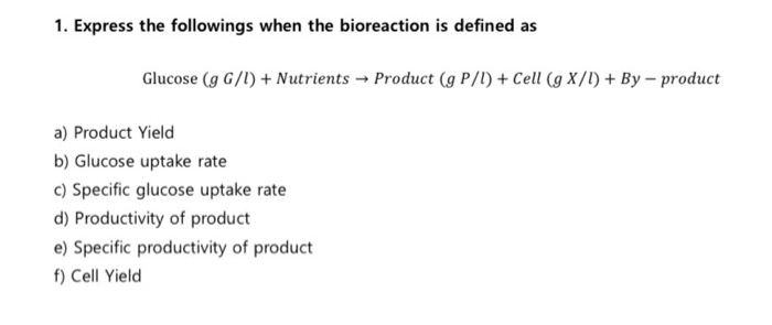 Solved 1. Express the followings when the bioreaction is | Chegg.com