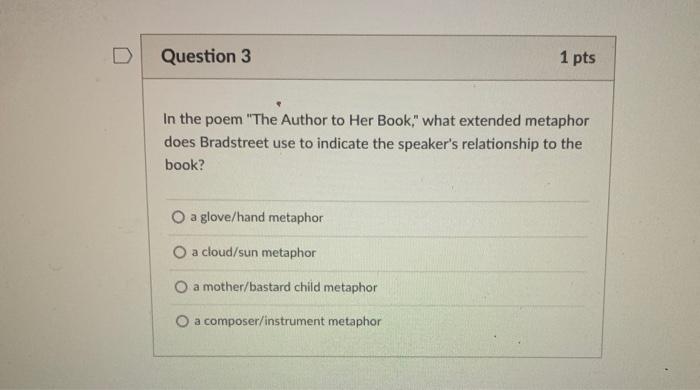 Solved Question 3 1 pts In the poem "The Author to Her | Chegg.com