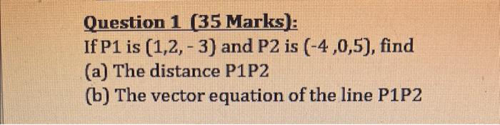 Solved Question 1 (35 Marks): If P1 is (1,2,−3) and P2 is | Chegg.com
