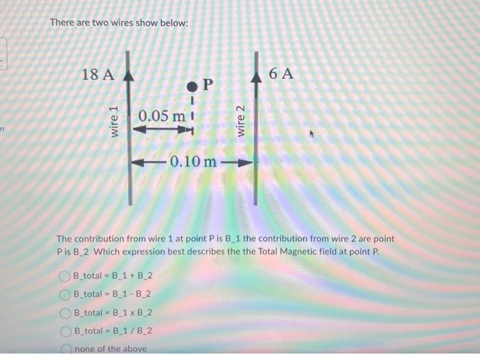 Solved There are two wires show below: The contribution from | Chegg.com