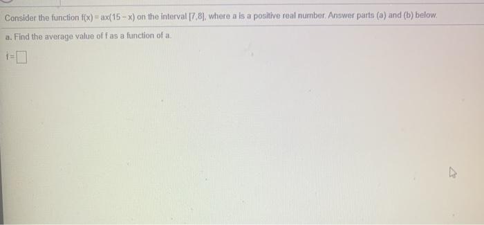 Solved Consider the function f(x) = ax(15 - x) on the | Chegg.com