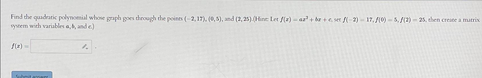 Solved Find the quadratic polynomial whose graph goes | Chegg.com