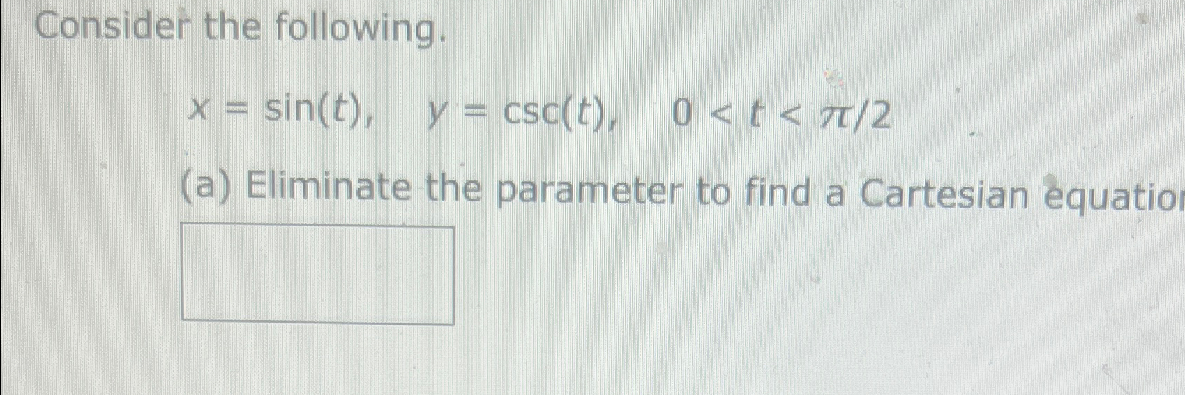 Solved Consider the following.x=sin(t),y=csc(t),0(a) | Chegg.com