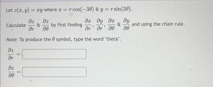 Solved Let z(x,y)=xy where x=rcos(−3θ) \& y=rsin(3θ). | Chegg.com