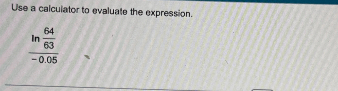 Solved Use a calculator to evaluate the | Chegg.com