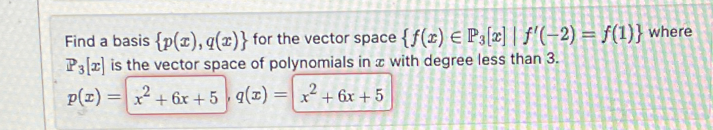 Solved Find a basis {p(x),q(x)} ﻿for the vector space | Chegg.com