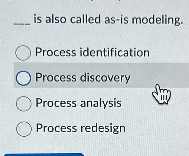 Solved is also called as-is modeling.Process | Chegg.com