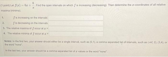 Solved (1 point) Let f(x)=6x+x8. Find the open intervals on | Chegg.com