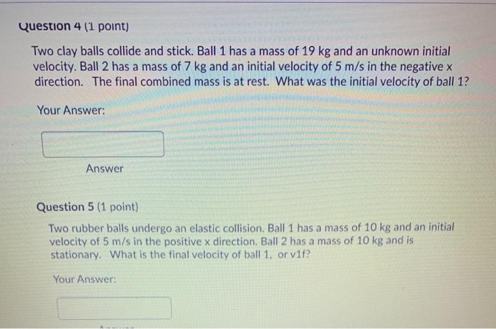 Solved Question 4 (1 point) Two clay balls collide and | Chegg.com