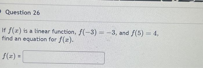 Solved If f(x) is a linear function, f(−3)=−3, and f(5)=4, | Chegg.com