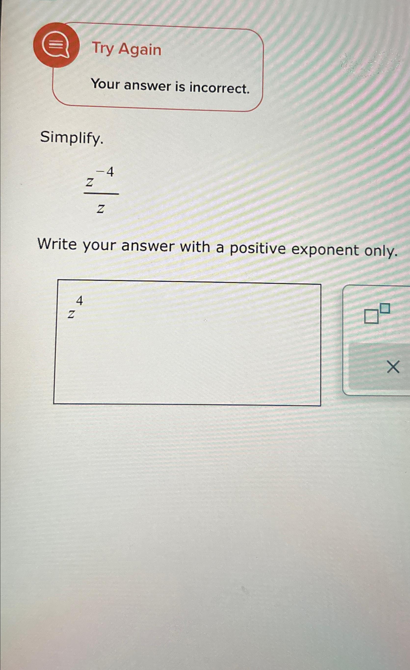 Solved Try AgainYour answer is incorrect.Simplify.z-4zWrite | Chegg.com