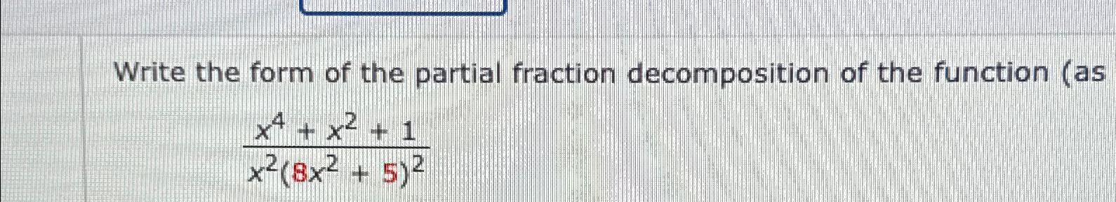 Solved Write the form of the partial fraction decomposition | Chegg.com