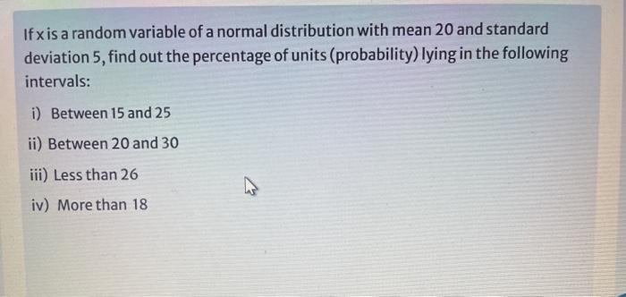 Solved If xis a random variable of a normal distribution | Chegg.com