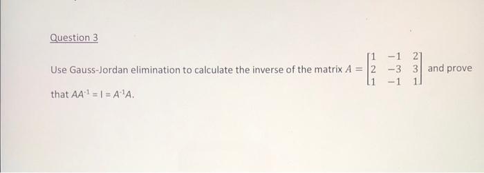 Solved Use Gauss-Jordan elimination to calculate the inverse | Chegg.com