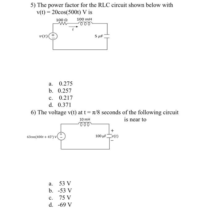 Solved 5) The power factor for the RLC circuit shown below | Chegg.com