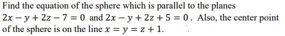 Solved Find the equation of the sphere which is parallel to | Chegg.com