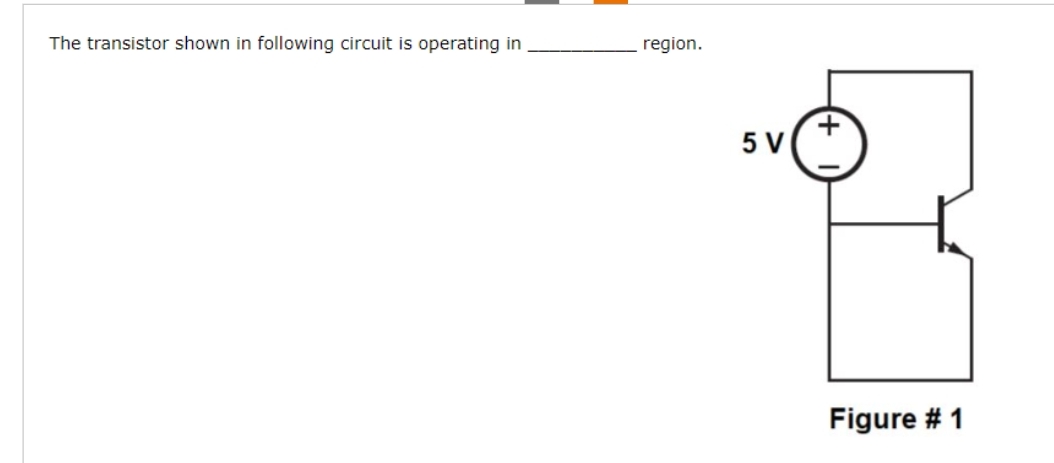 Solved The Transistor Shown In Following Circuit Is