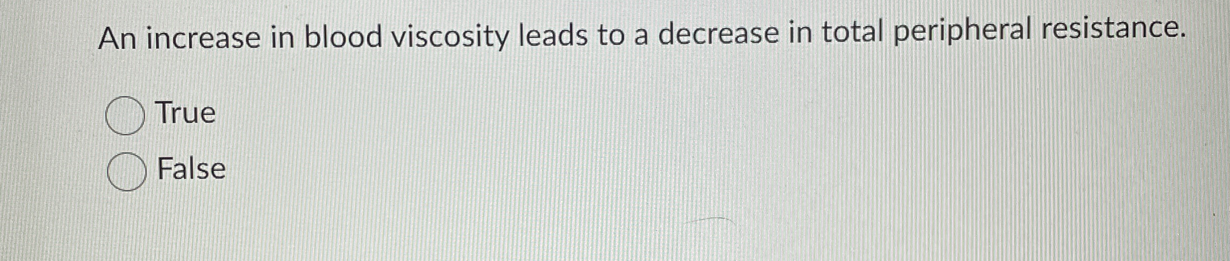 Solved An increase in blood viscosity leads to a decrease in | Chegg.com