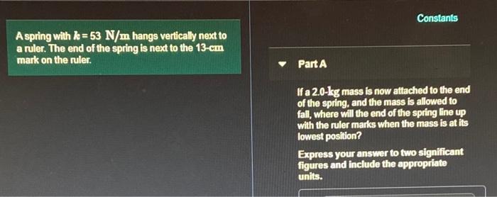 Solved Constants A spring with k = 53 N/m hangs vertically | Chegg.com