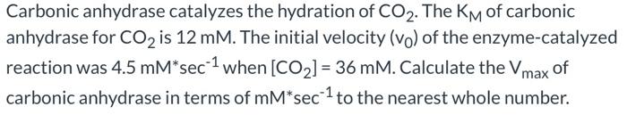 Solved Carbonic anhydrase catalyzes the hydration of CO2. | Chegg.com