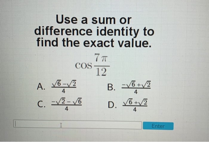 Solved Use a sum or difference identity to find the exact | Chegg.com