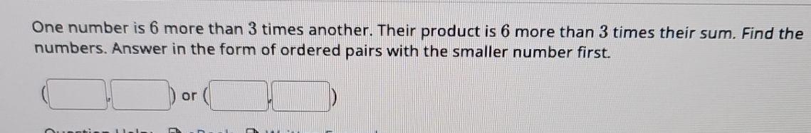 Solved One number is 6 ﻿more than 3 ﻿times another. Their | Chegg.com