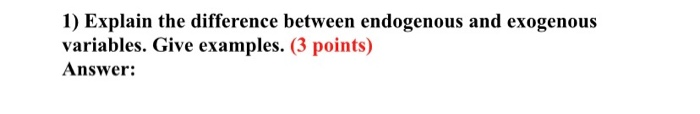 Solved 1) Explain the difference between endogenous and | Chegg.com