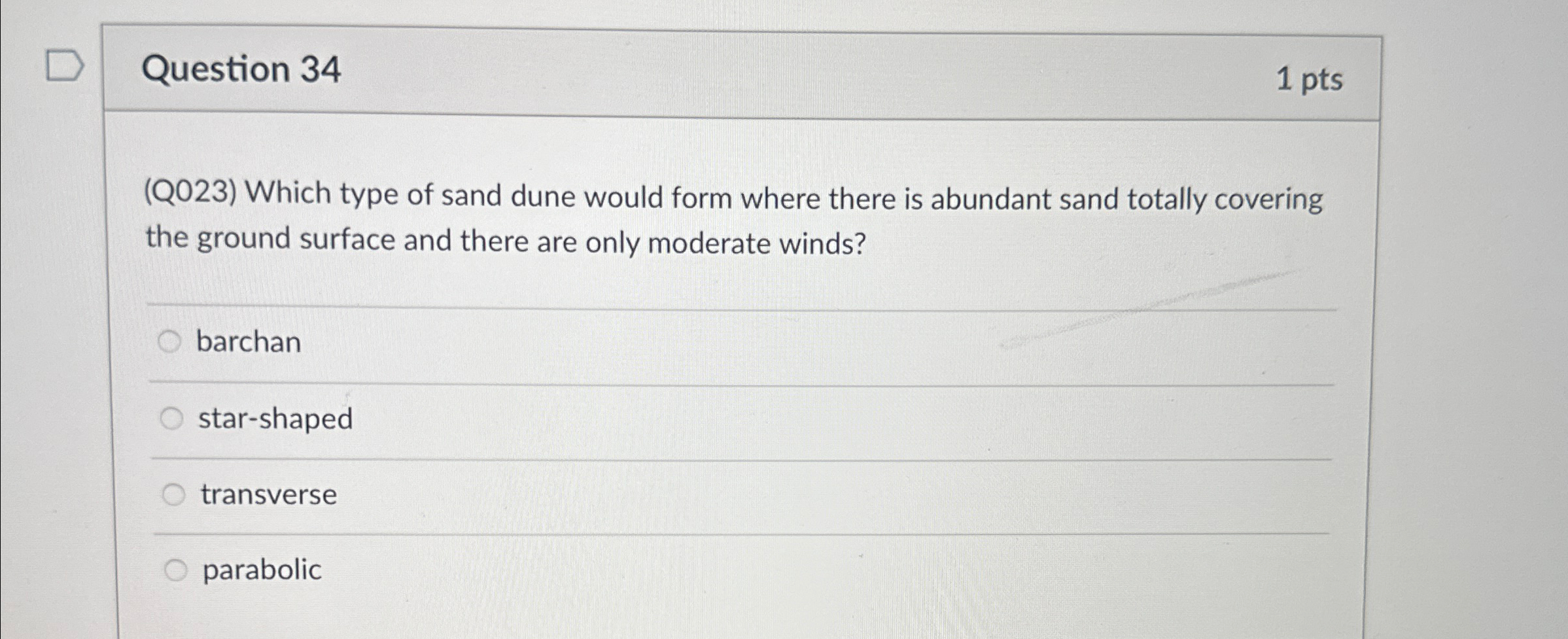 Solved Question 341 ﻿pts(Q023) ﻿Which type of sand dune | Chegg.com