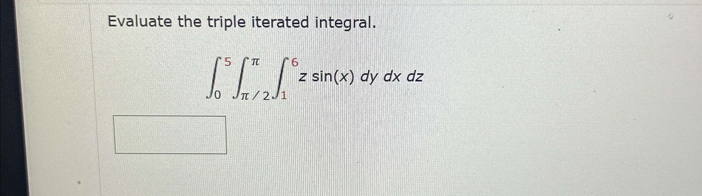 Solved Evaluate the triple iterated | Chegg.com
