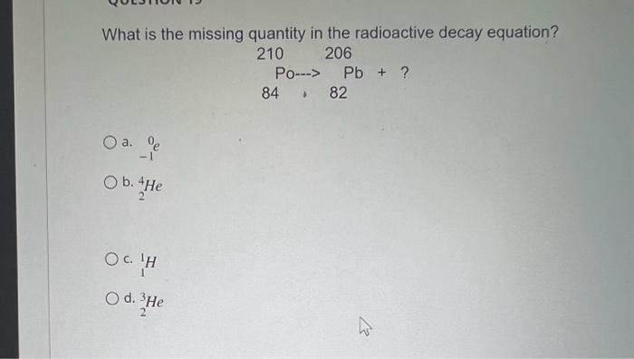 Solved What is the missing quantity in the radioactive decay | Chegg.com