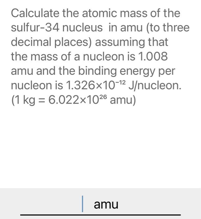 Solved Calculate the atomic mass of the sulfur-34 nucleus in | Chegg.com