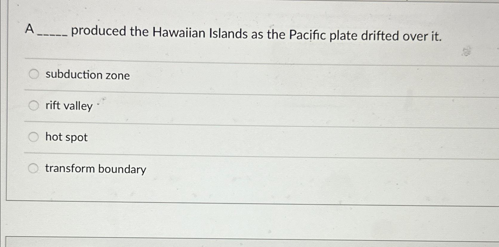 Solved A produced the Hawaiian Islands as the Pacific plate | Chegg.com