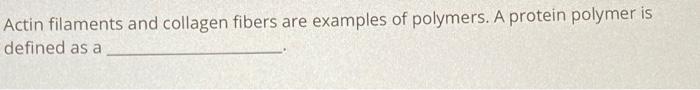 Solved Actin filaments and collagen fibers are examples of | Chegg.com