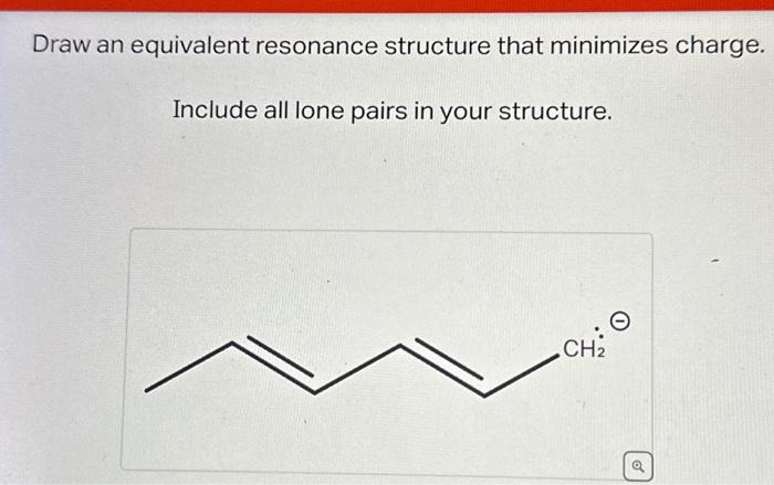 Solved Draw an equivalent resonance structure that minimizes | Chegg.com