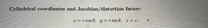 Solved Cylindrical coordinates and Jacobian/distortion | Chegg.com