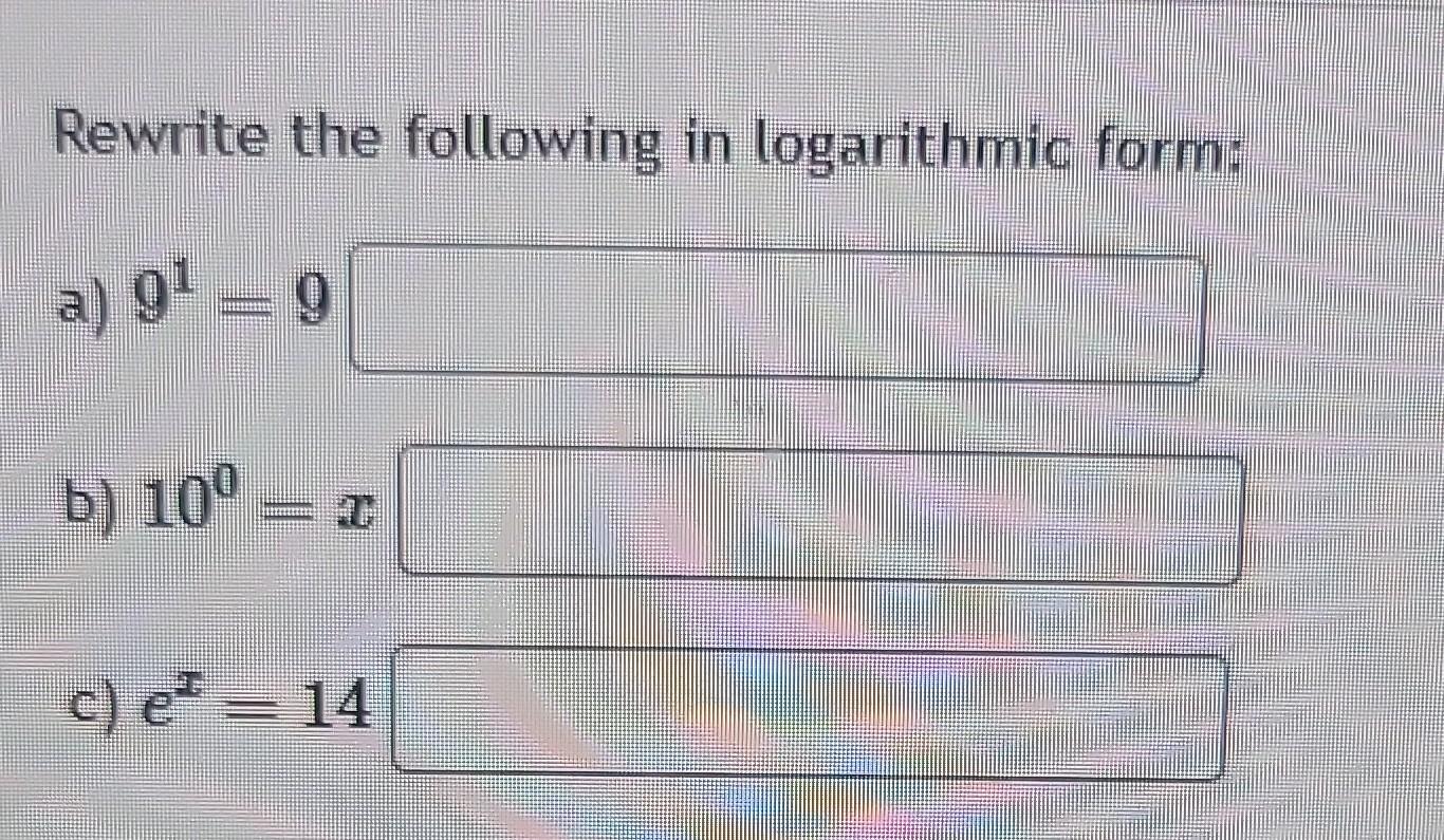 Solved Rewrite The Following In Logarithmic Form A 919 B 0352