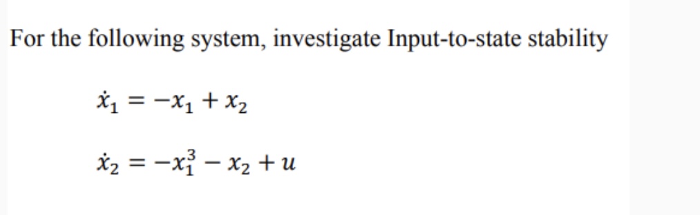 Solved the following system, investigate Input-to-state | Chegg.com
