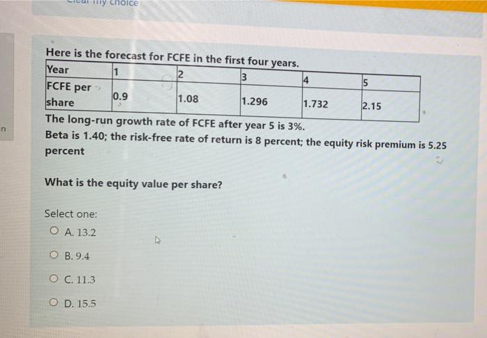 Solved пу choice Here is the forecast for FCFE in the first | Chegg.com