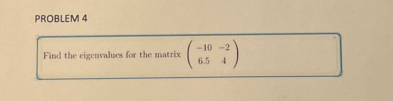 PROBLEM 4Find the eigenvalues for the matrix | Chegg.com