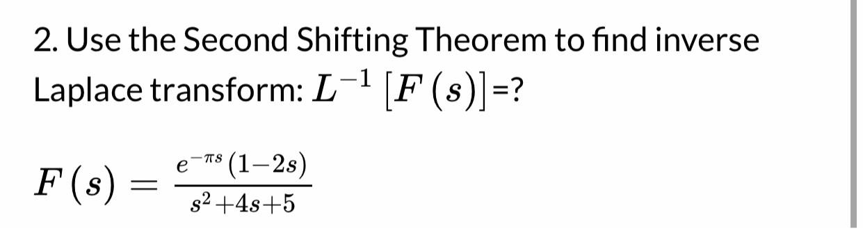 Solved Use the Second Shifting Theorem to find inverse | Chegg.com