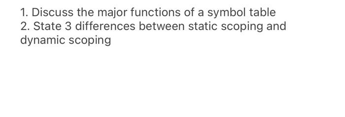 Solved 1. Discuss the major functions of a symbol table 2. | Chegg.com