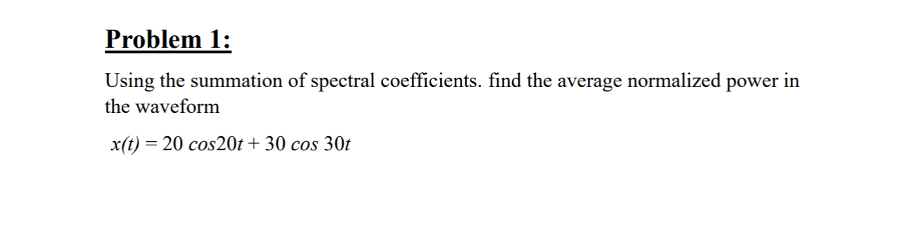 Solved Problem 1:Using the summation of spectral | Chegg.com