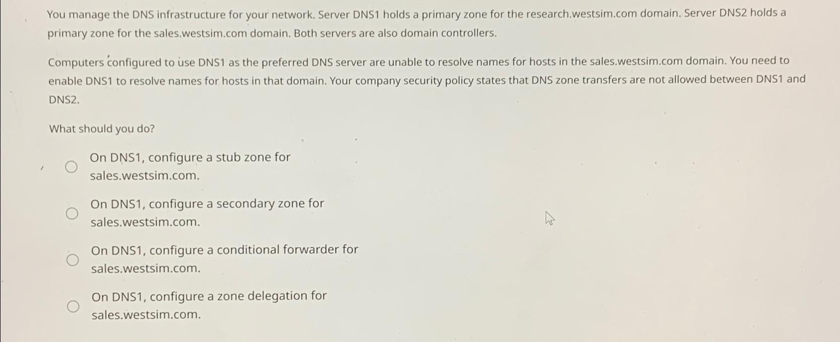 Solved You manage the DNS infrastructure for your network. | Chegg.com