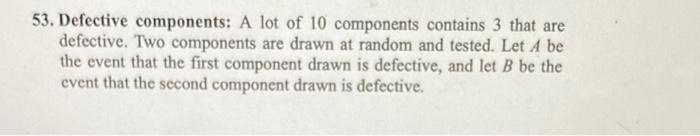 Solved 53. Defective components: A lot of 10 components | Chegg.com
