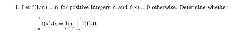 Solved 1. Let f(1/n) = n for positive integers n and f(x) = | Chegg.com