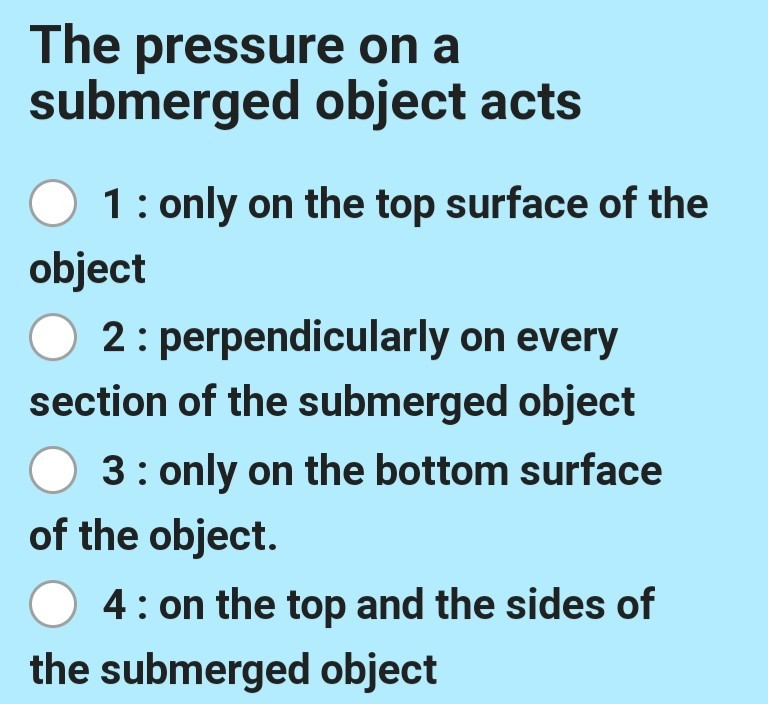 Solved The pressure on a submerged object acts 1: only on | Chegg.com