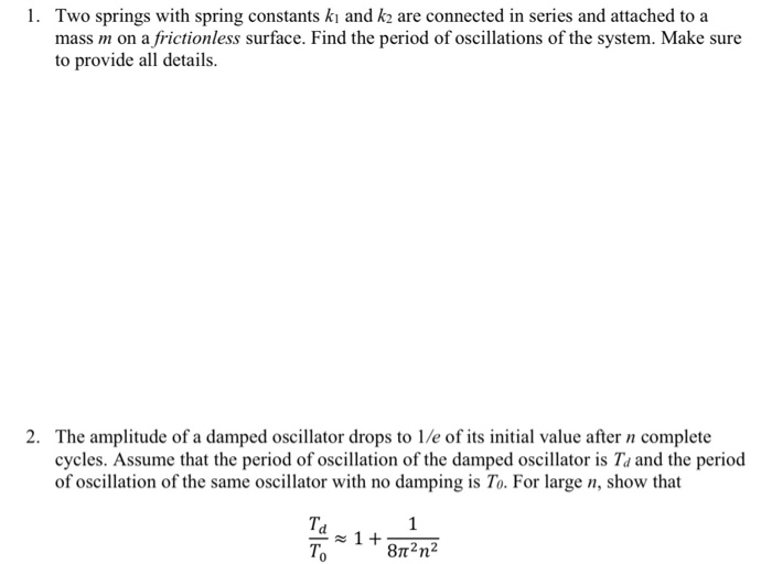 Solved 1 Two Springs With Spring Constants Ki And K2 Are