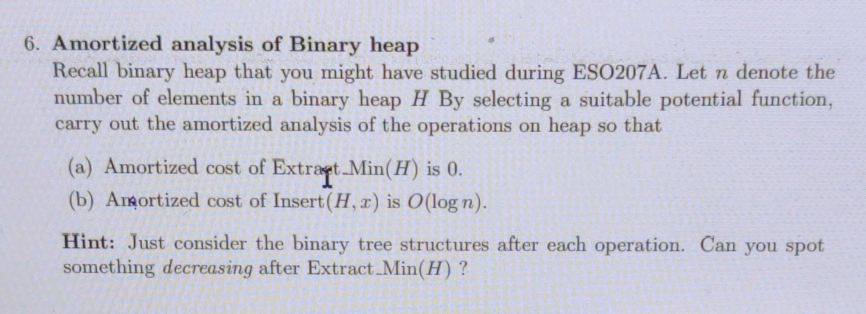 Solved 5. Amortized analysis of Binary heap Recall binary | Chegg.com