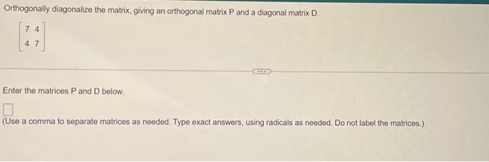 Solved Orthogonally diagonalize the matrix, giving an | Chegg.com