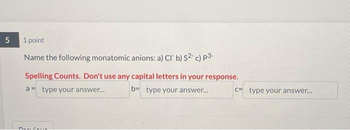 Solved 1 point Name the following monatomic anions: a) Cl−b) | Chegg.com
